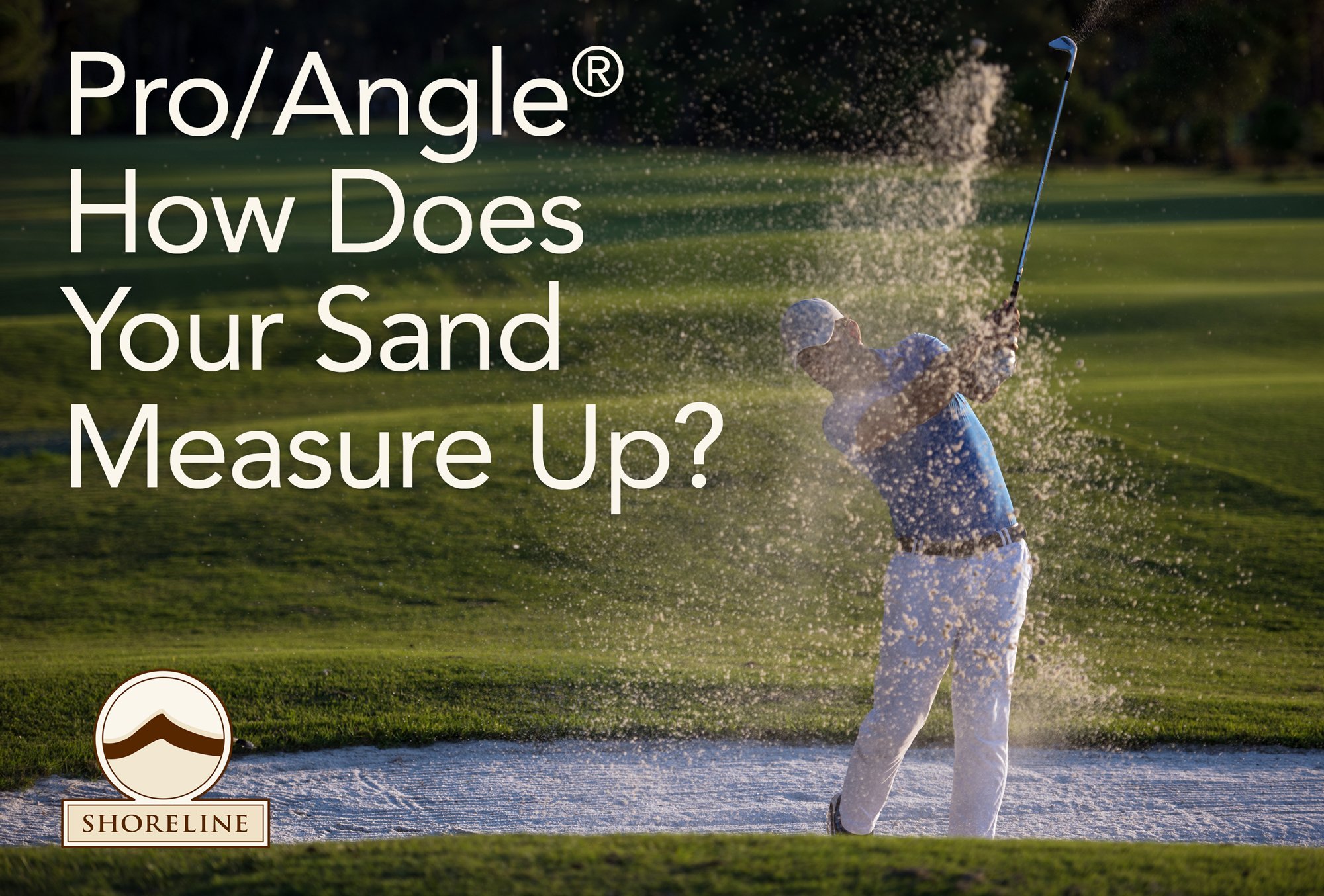 Pro/Angle® - How Does Your Sand Measure Up? - Shoreline Aggregate